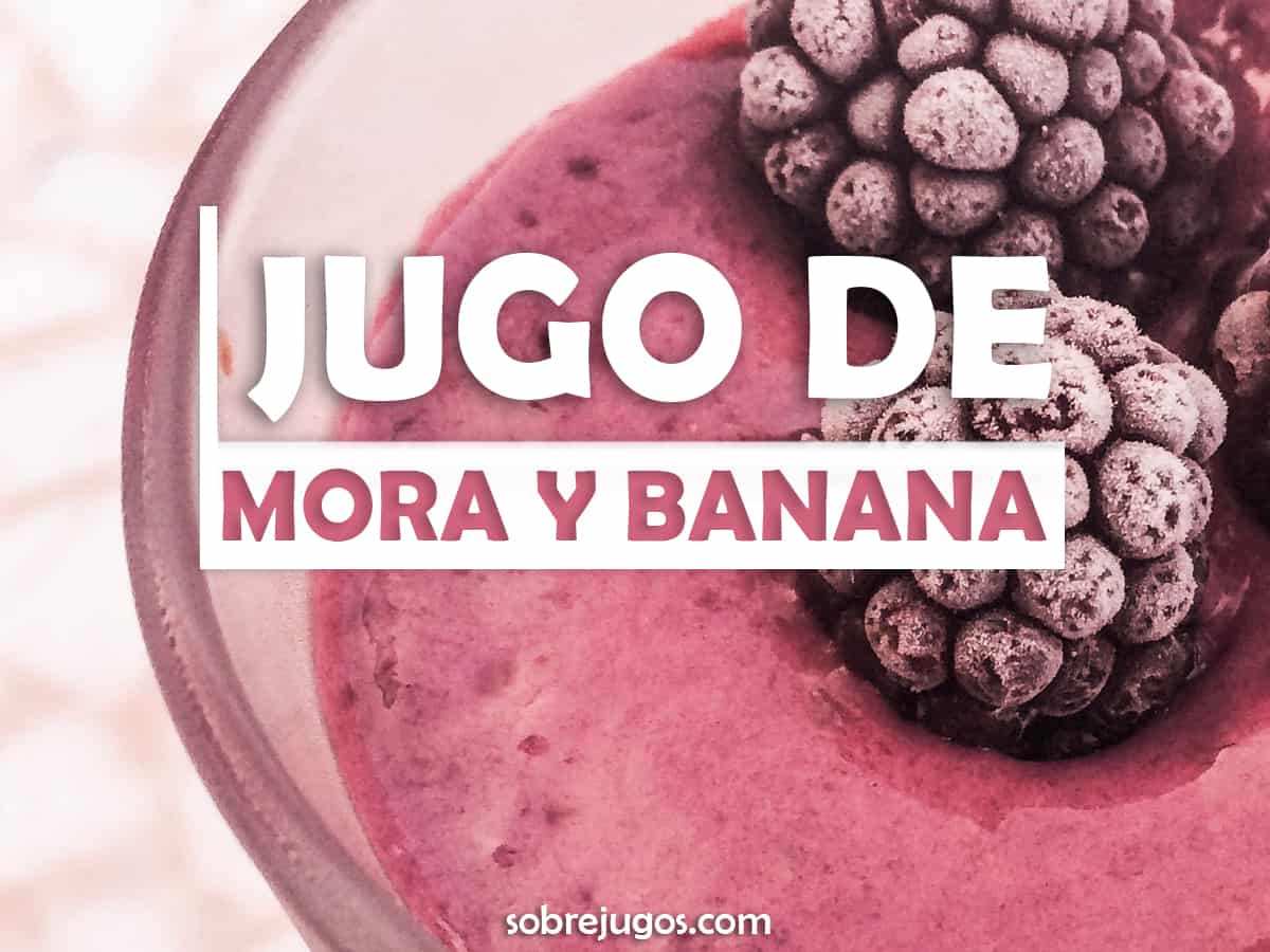 Jugo De Banana Y Moras - Sobre Jugos