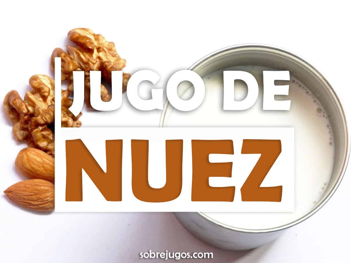 Jugo De Nuez: Receta Fácil Y Beneficios